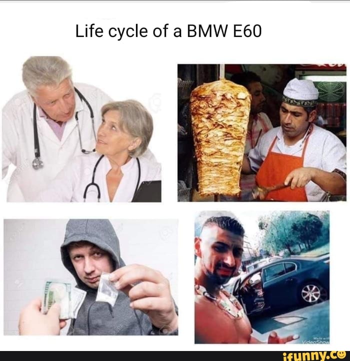 Life cycle of a BMW E60 - iFunny