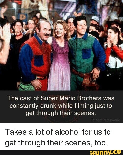 The cast of Super Mario Brothers was constantly drunk while filming ...