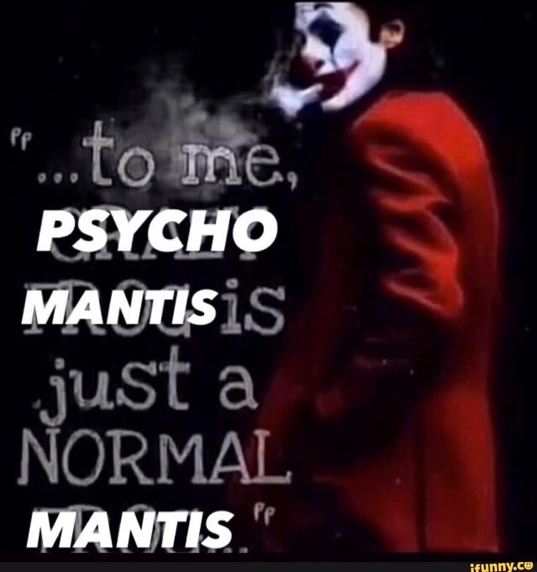 PSYCHO MANTIS .S just a NORMAL MANTIS - iFunny