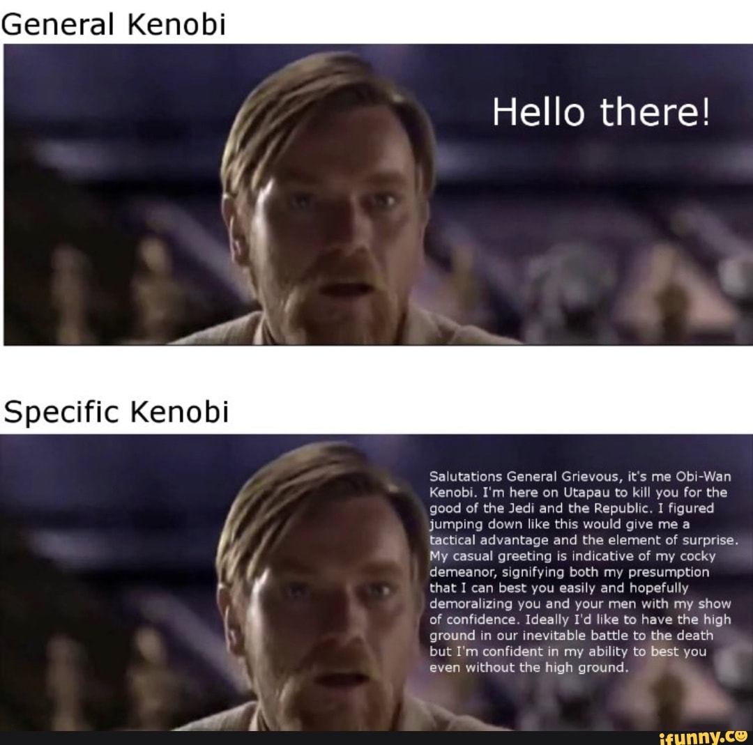 General Kenobi Specific Kenobi Hello there! Salutations General ...