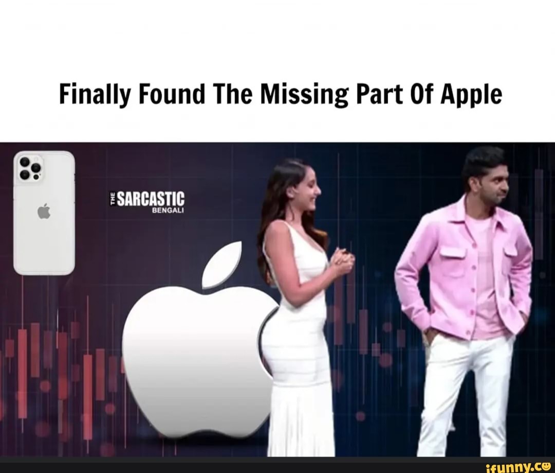 Finally Found The Missing Part Of Apple - iFunny
