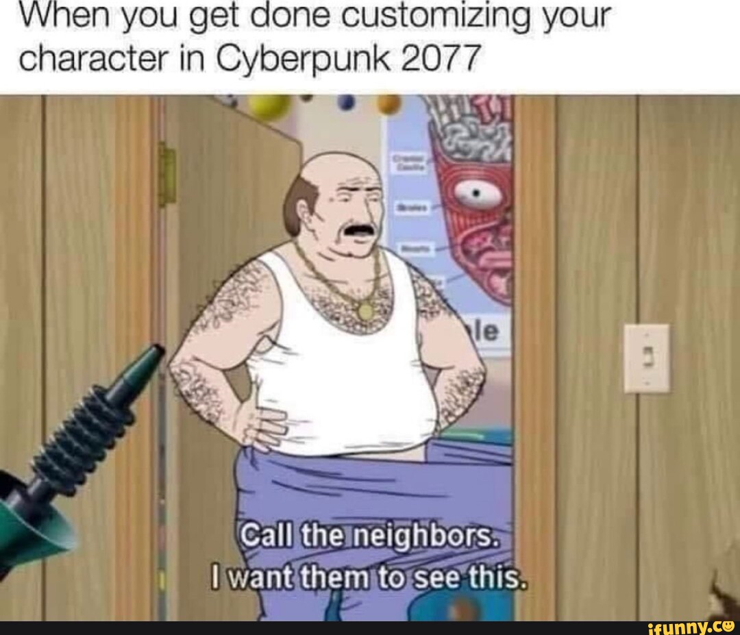 Winen you get done customizing your character in Cyberpunk 2077 Call ...