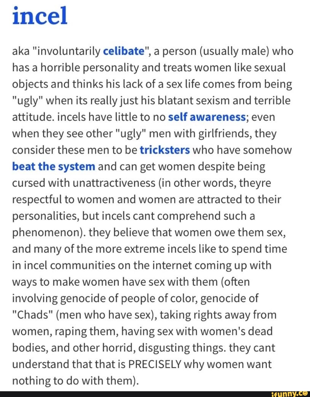 Incel aka "involuntarily celibate", a person (usually male) who has a ...