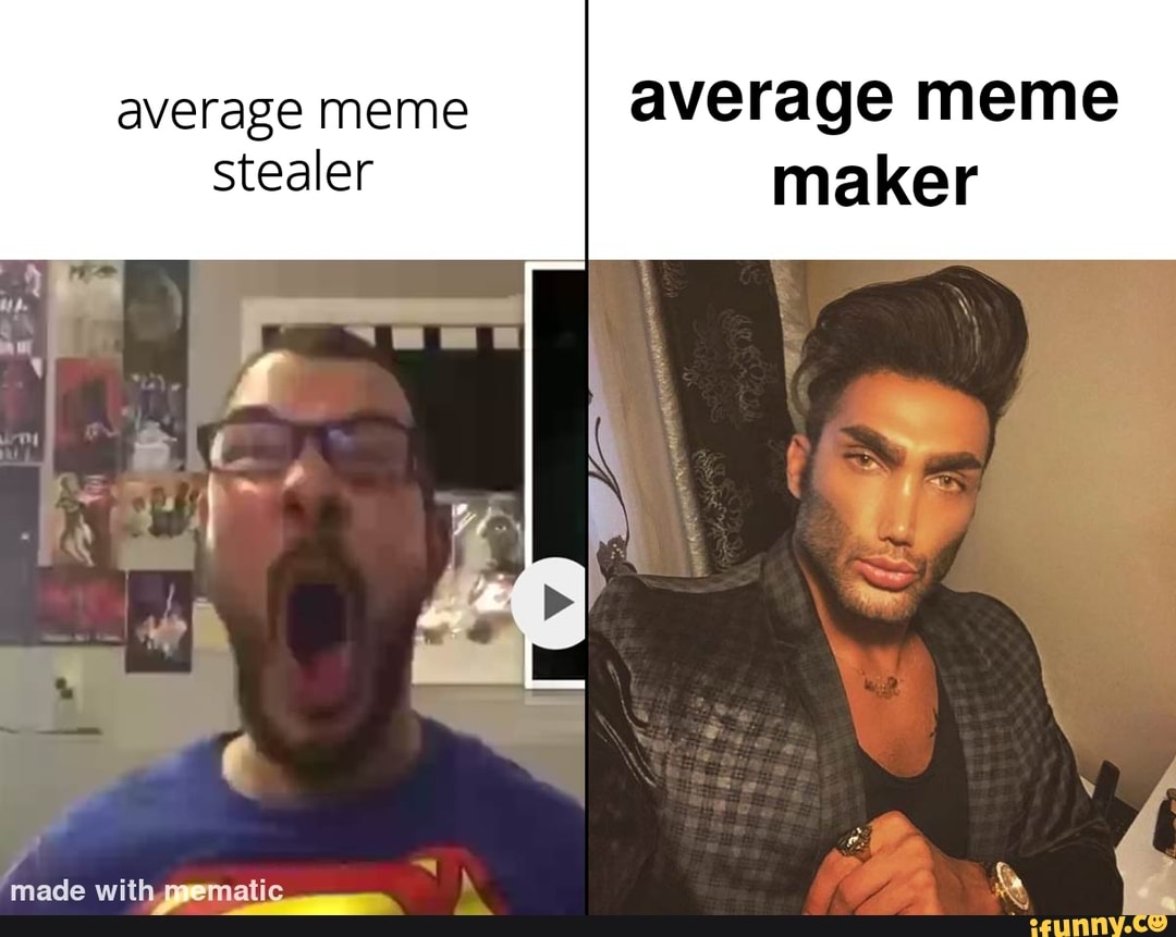Average meme average meme maker stealer made with mematic - iFunny