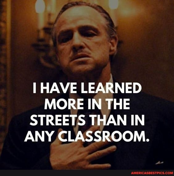 HAVE LEARNED MORE IN THE STREETS THAN IN ANY CLASSROOM. - America’s ...