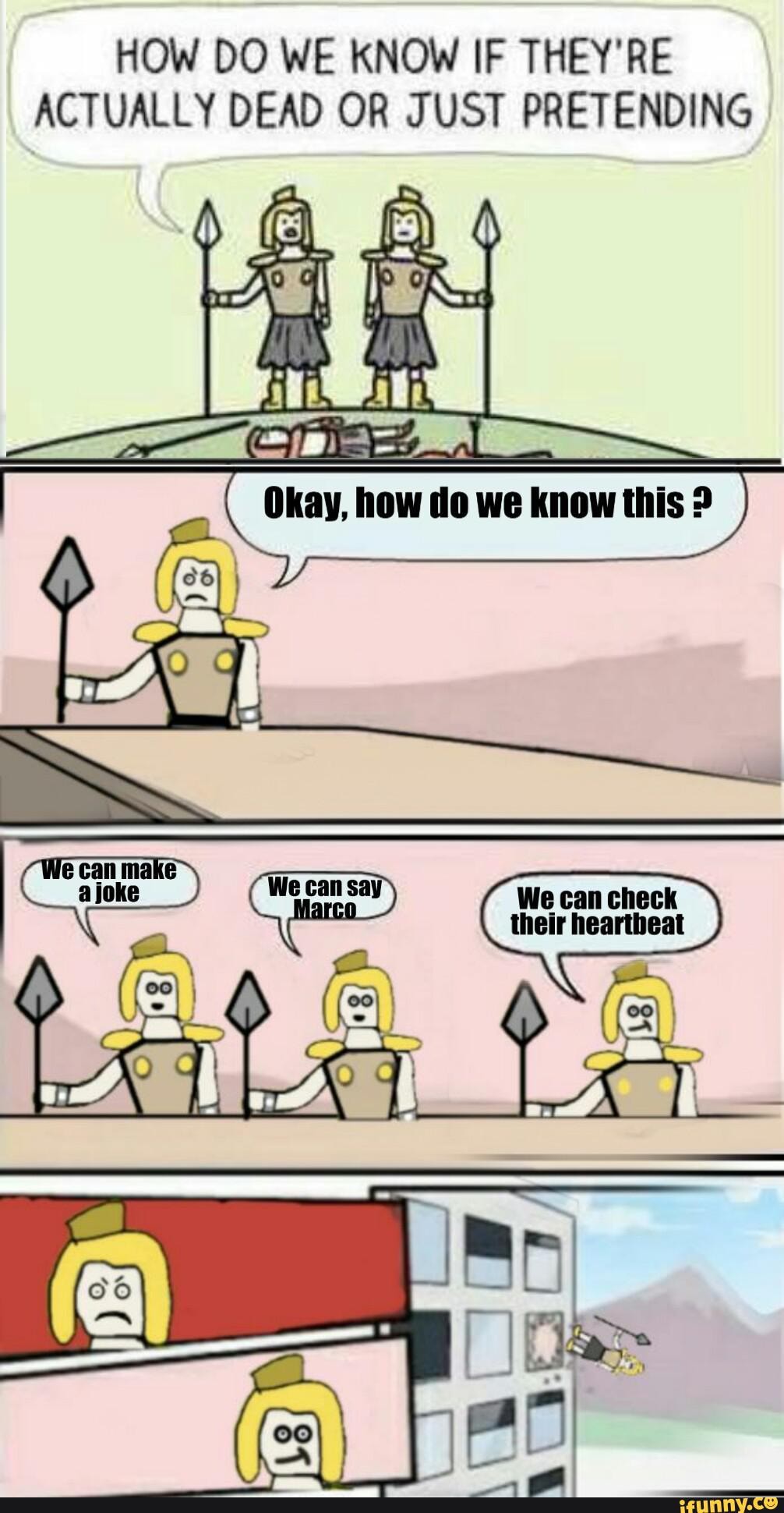 HOW DO WE KNOW IF THEY'RE ACTUALLY DEAD OR JUST PRETENDING - iFunny
