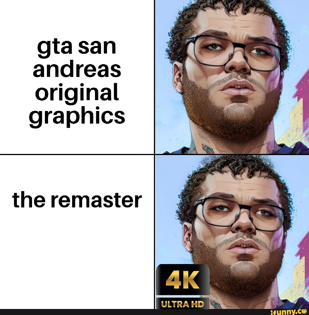Gta san andreas original graphics the remaster ULTRA - iFunny