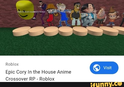 Roblox Epic Cory In the House Anime Crossover RP Roblox - iFunny