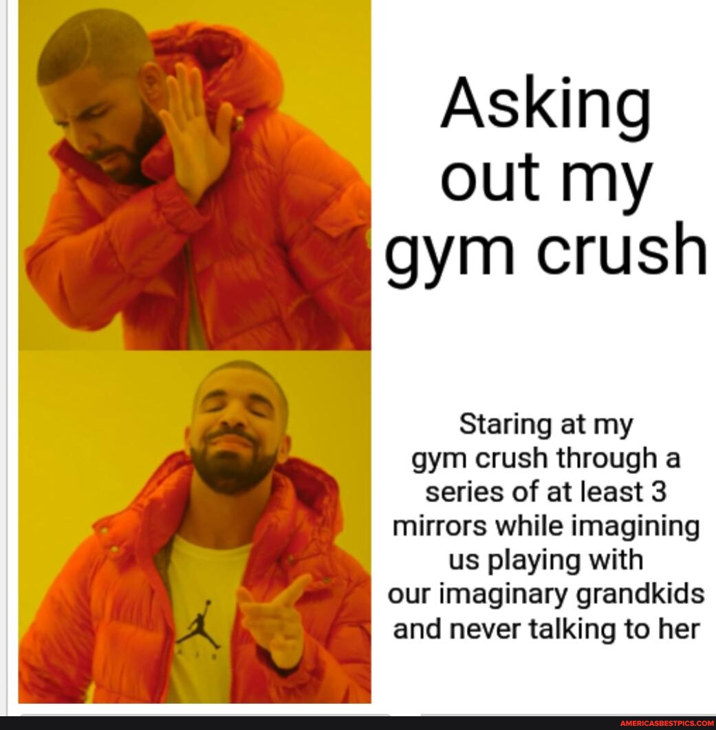 Asking Out My Gym Crush Staring At My Gym Crush Through A Series Of At