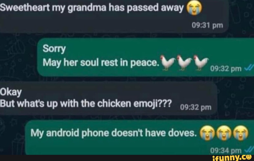 Sweetheart my grandma has passed away pm Sorry May her soul rest in ...