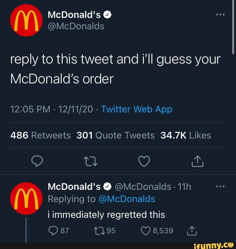McDonald's @ @McDonalds reply to this tweet and i'll guess your ...
