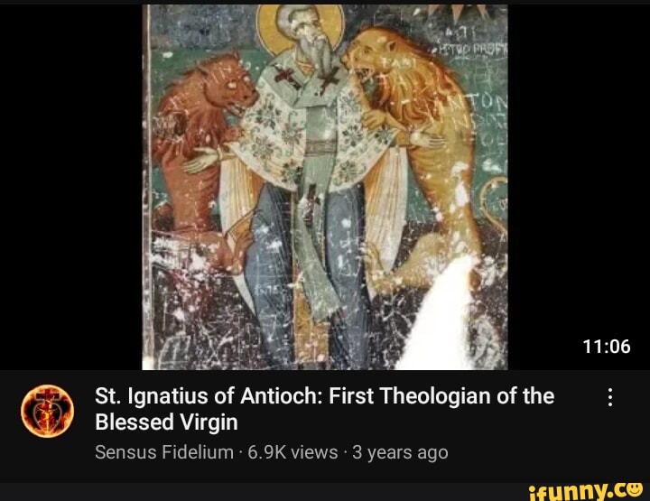 St. Ignatius of Antioch: First Theologian of the Blessed Virgin Sensus ...