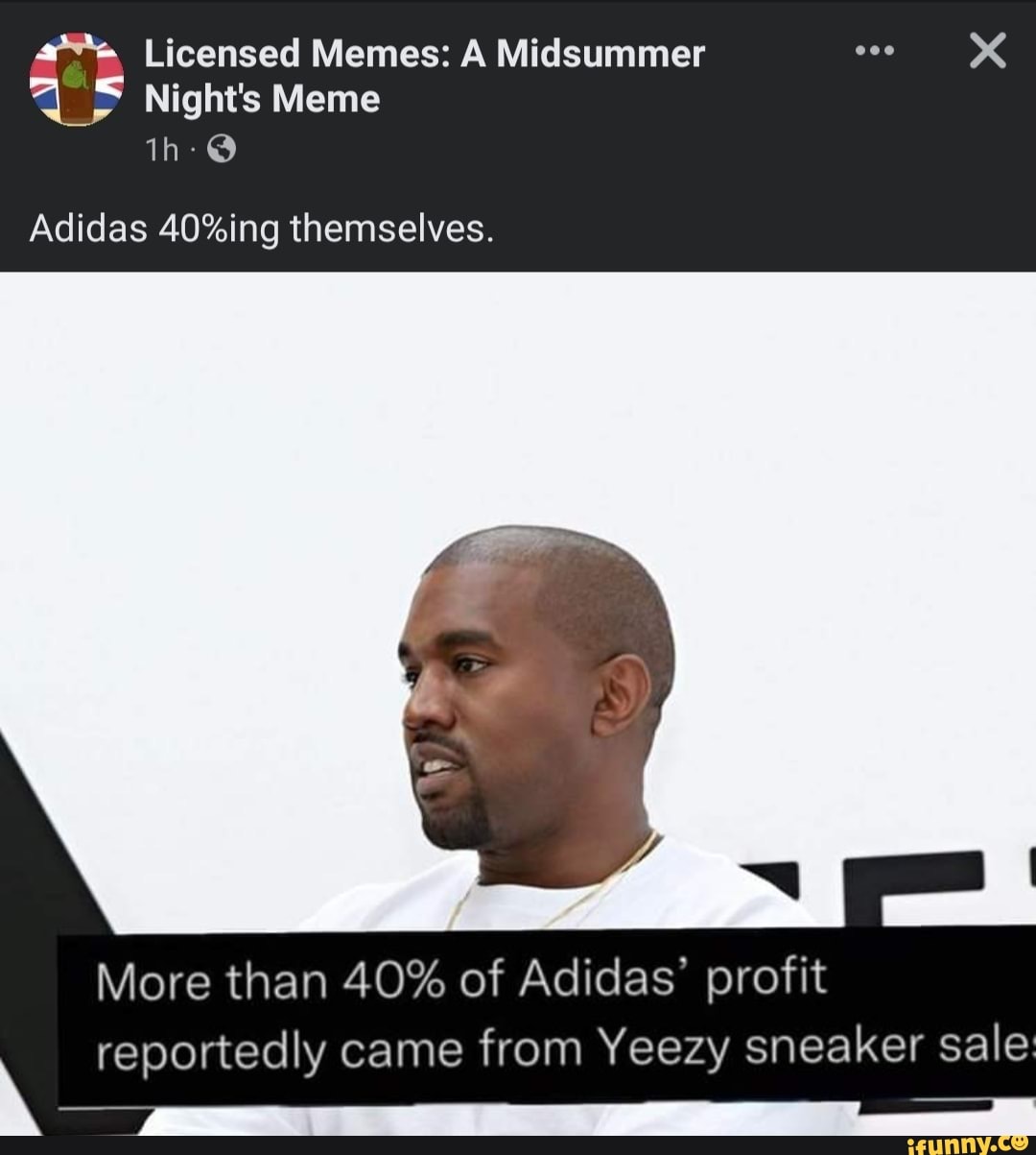 Licensed Memes: A Midsummer Night's Meme Adidas themselves. More than ...