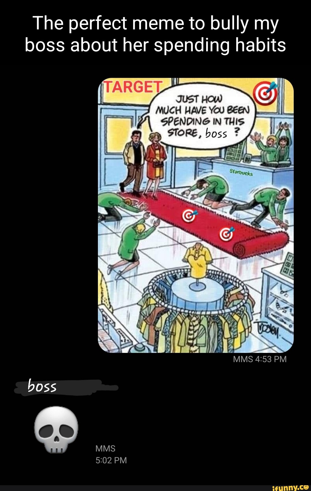 The perfect meme to bully my boss about her spending habits MUCH HAVE ...