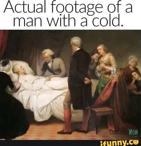 Actual footage of a man with a cold. - iFunny
