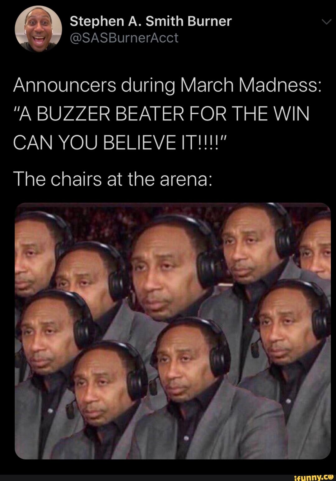 Stephen A. Smith Burner Announcers during March Madness: "A BUZZER ...