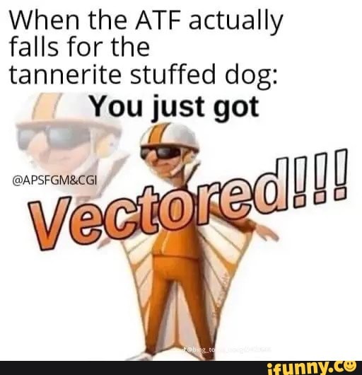When the ATF actually falls for the tannerite stuffed dog: You just got ...