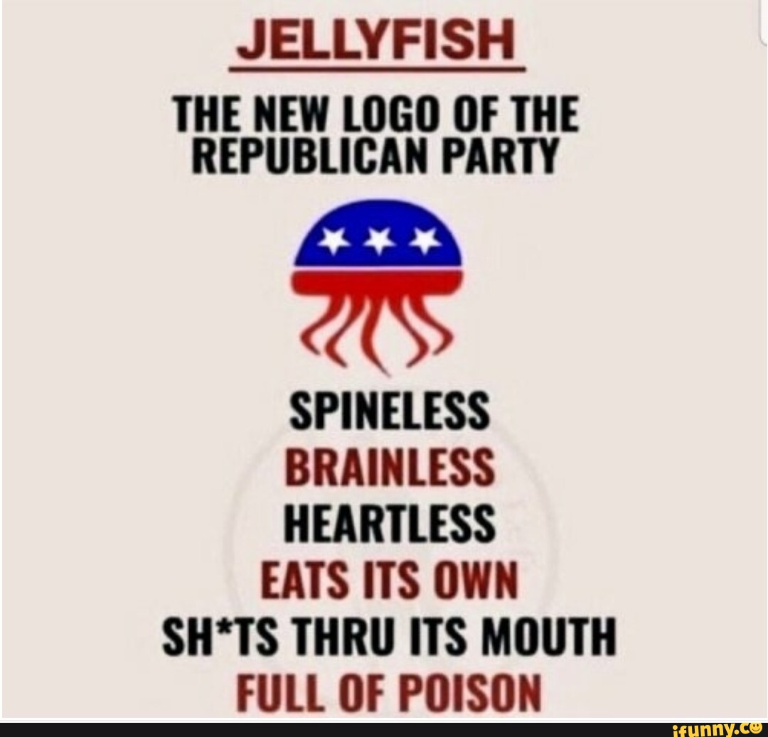 JELLYFISH THE NEW LOGO OF THE REPUBLICAN PARTY USS SPINELESS BRAINLESS ...