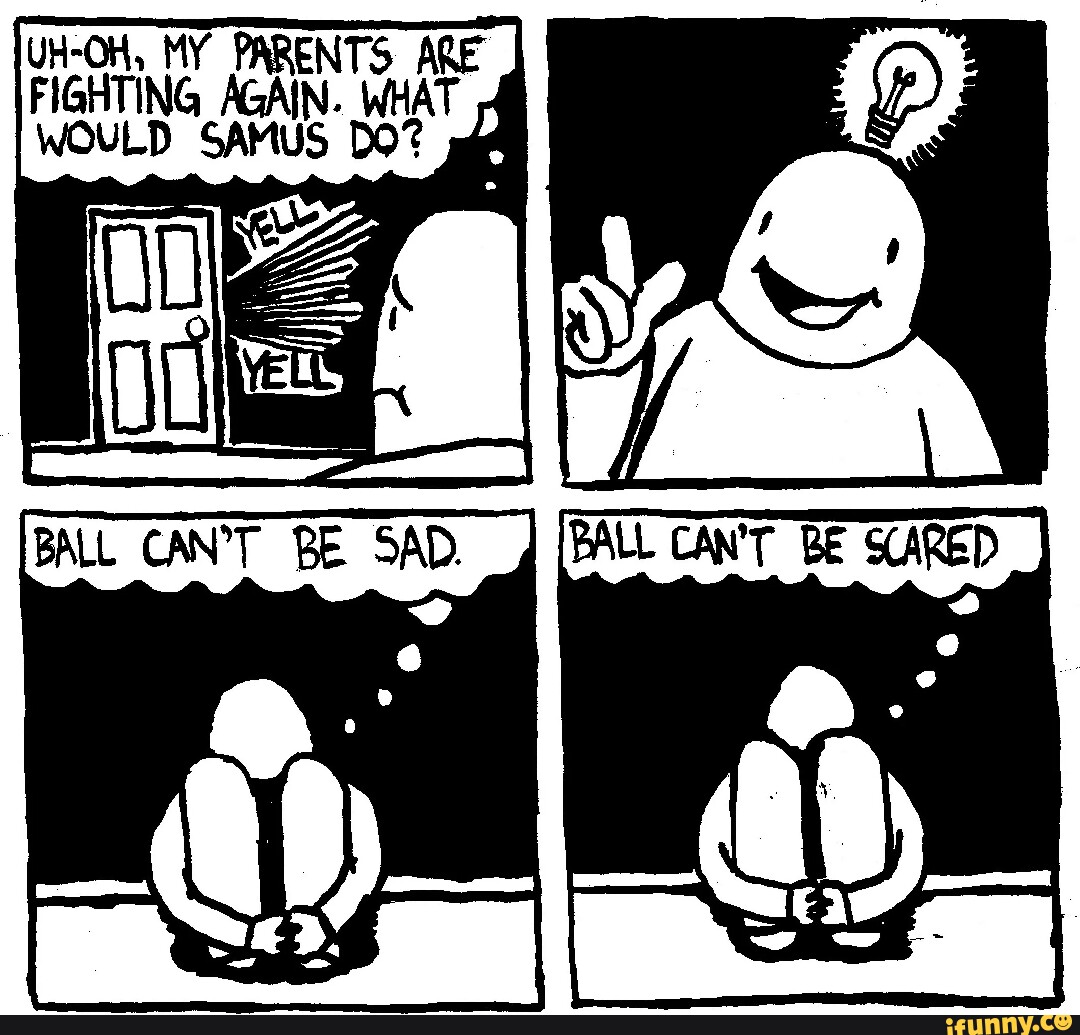 UH-OH, MY PARENTS ARE FIGHTING AGAIN. WHAT WOULD SAMUS DO? - iFunny