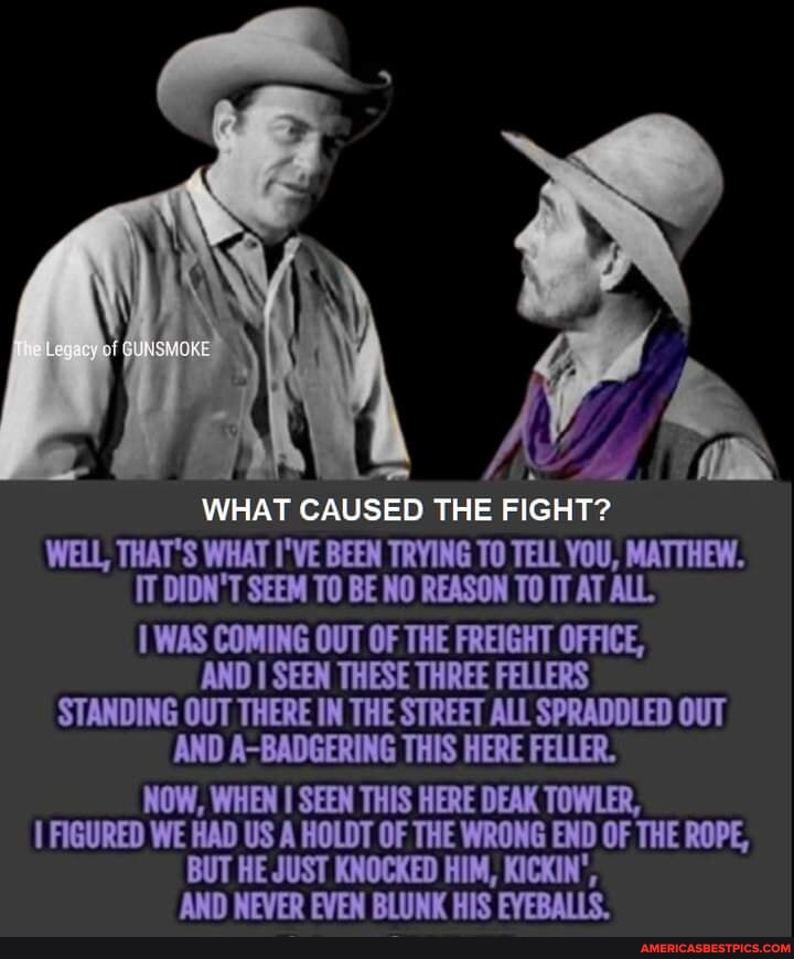 GUNSMONE WHAT CAUSED THE FIGHT? WELL, THAT'S WHAT I'VE BEEN TRYING TO ...