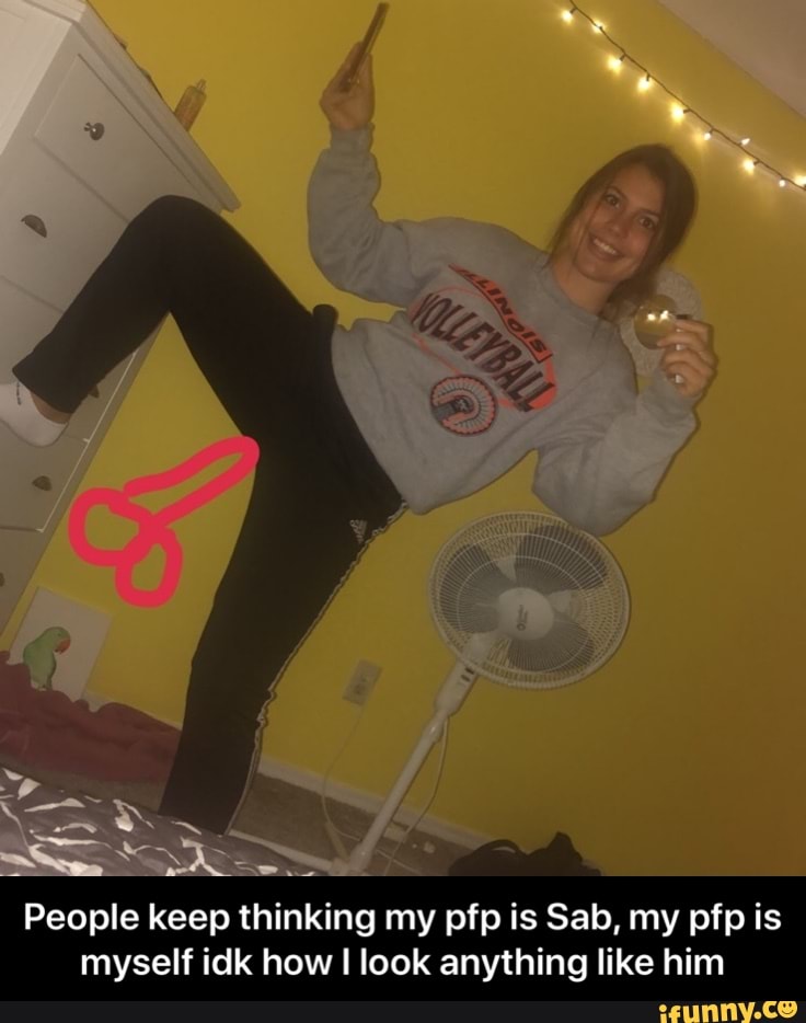 People keep thinking my pfp is Sab, my pfp is myself idk how I look ...