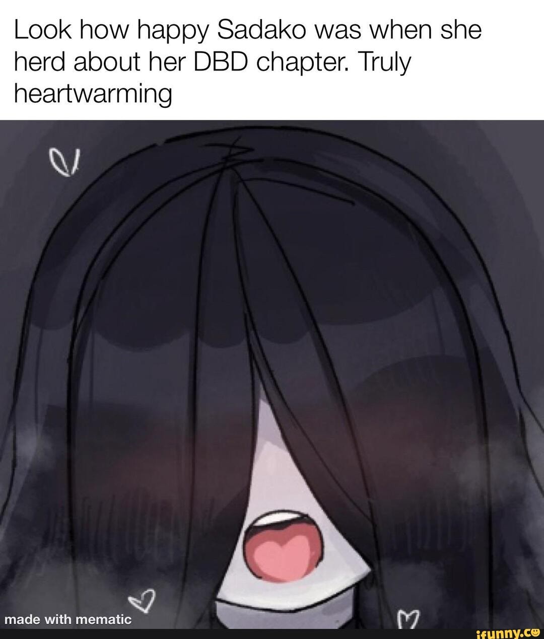 Look how happy Sadako was when she herd about her DBD chapter. Truly ...