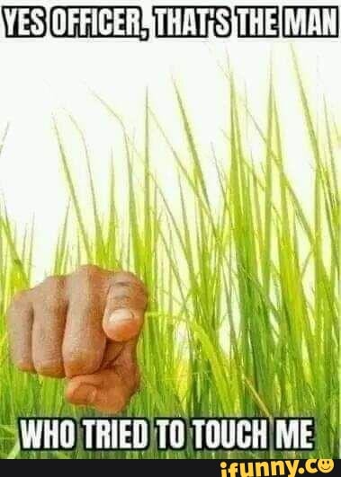 Badtouch memes. Best Collection of funny Badtouch pictures on iFunny