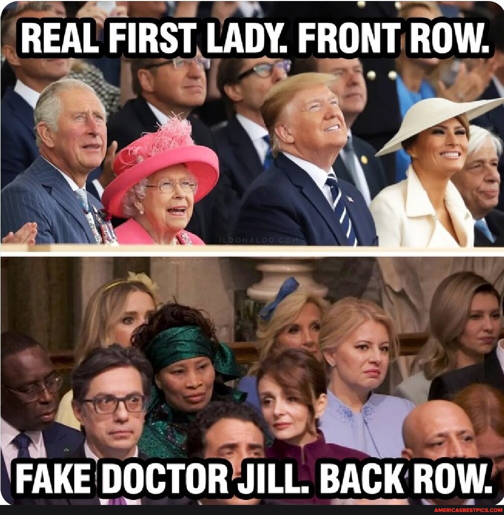 REAL FIRST LADY. FRONT ROW. FAKE DOCTOR JILL. BACK ROW. - America’s ...