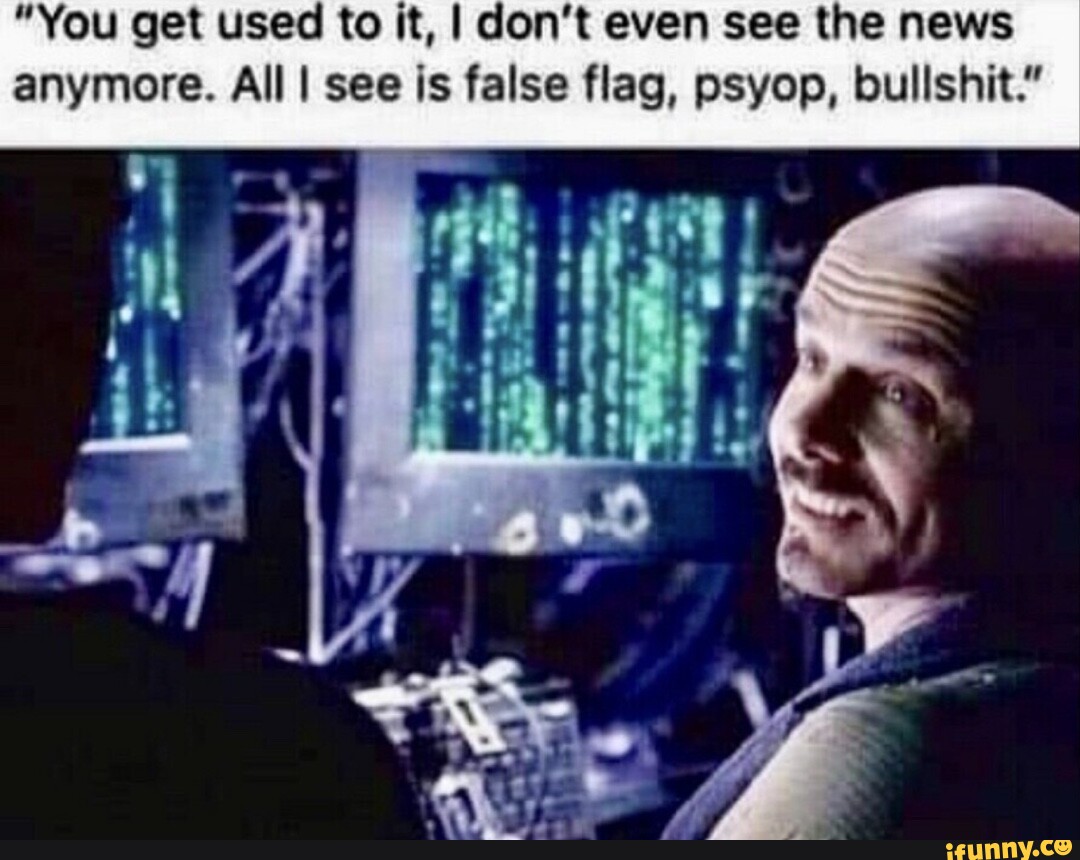 "You get used to it, I don't even see the news anymore. All I see is ...