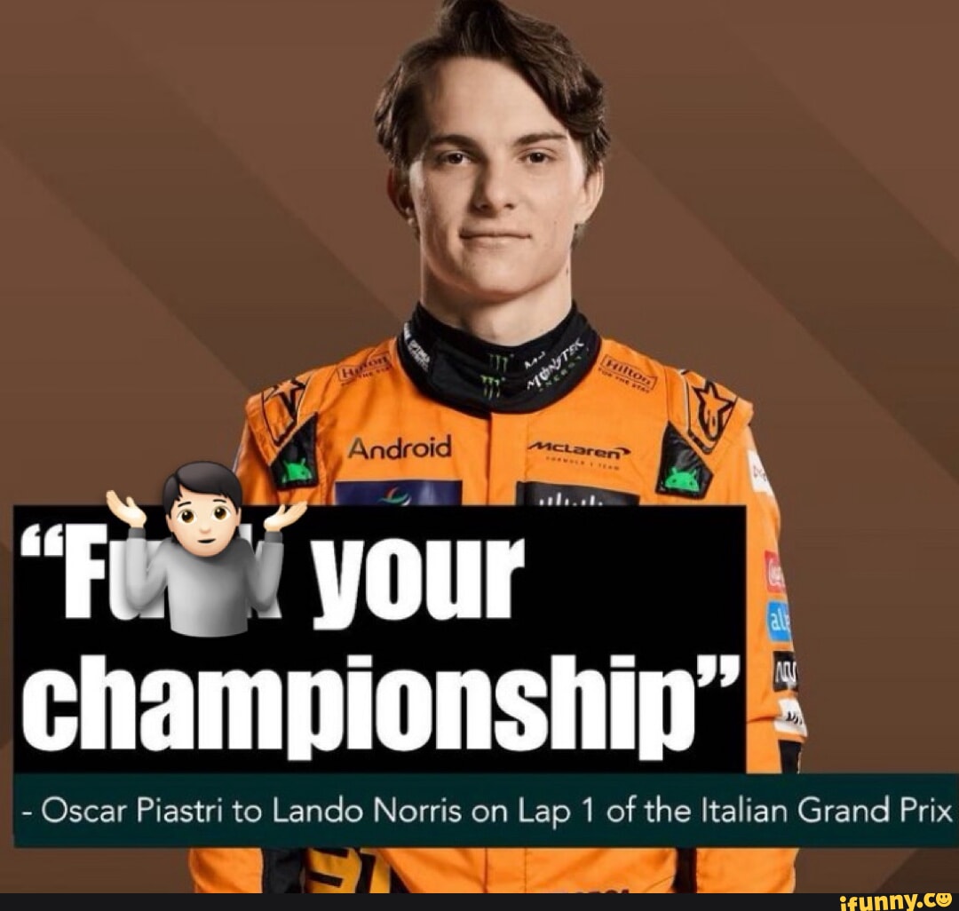 - Oscar Piastri to Lando Norris on Lap of the Italian Grand Prix - iFunny