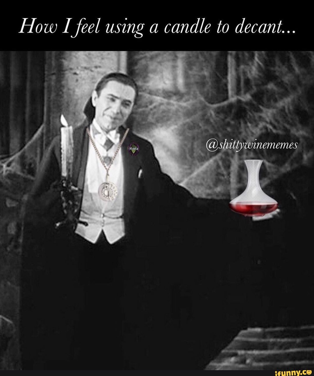 How I feel using a candle to decant... @shittywinememes - iFunny