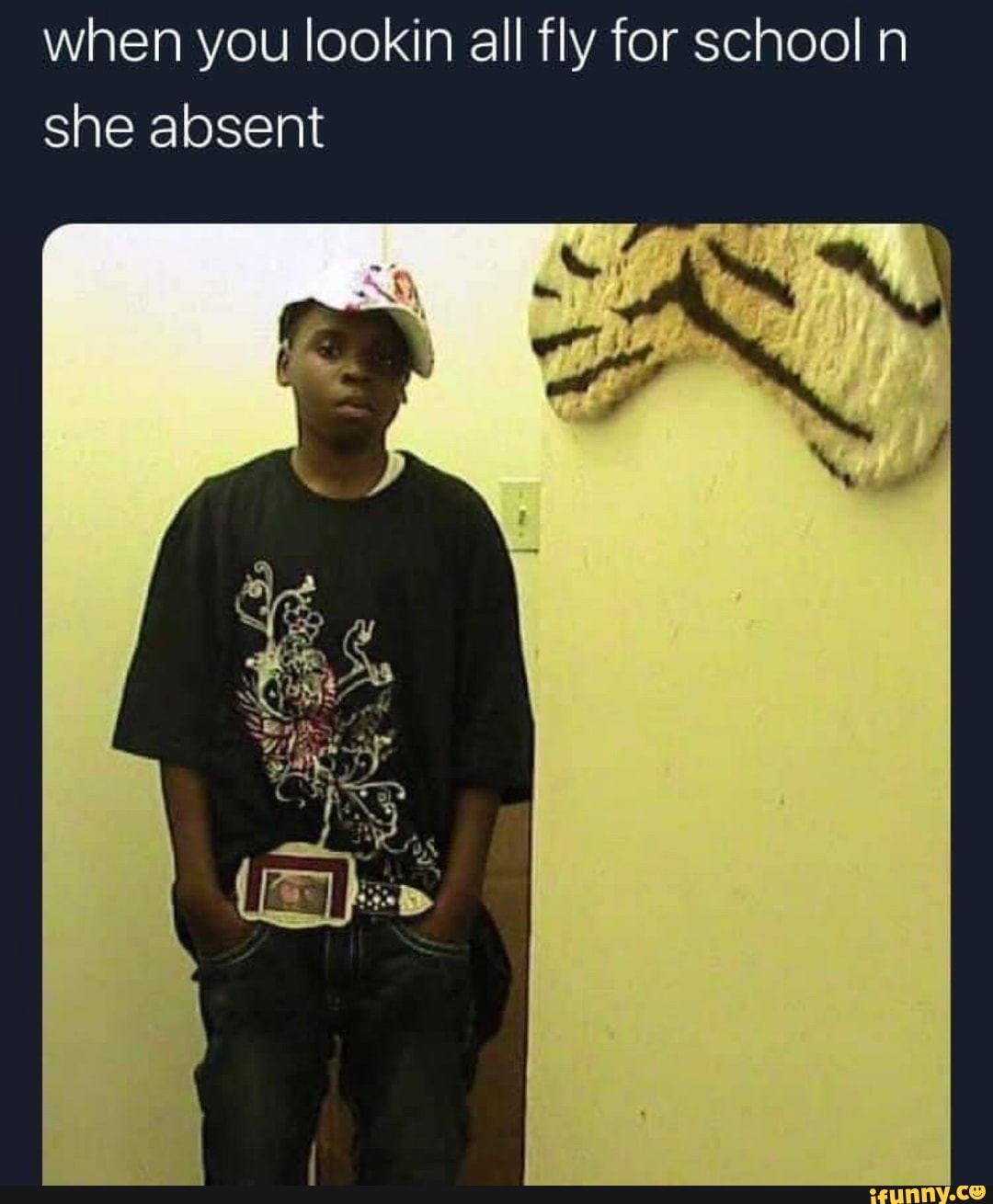 When you lookin all fly for school n she absent - iFunny