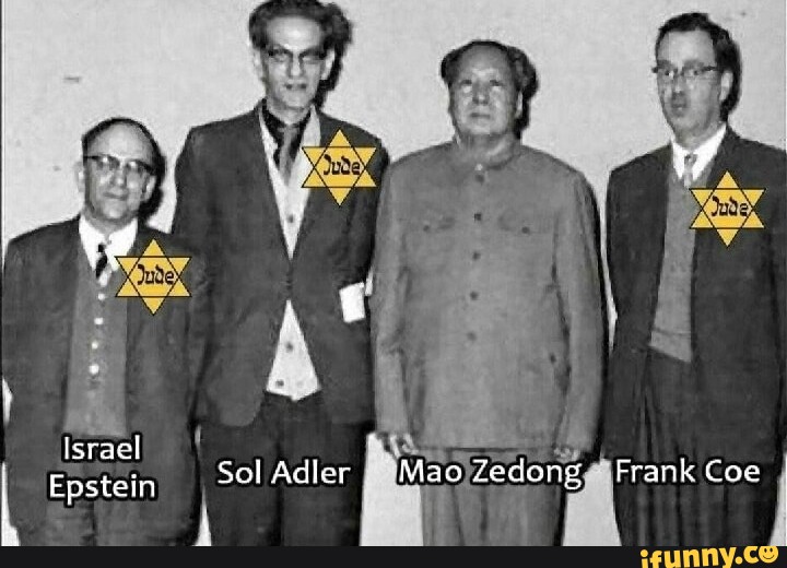 Israel Epstein I Sol Adler I Mao Zedong Frank I - iFunny