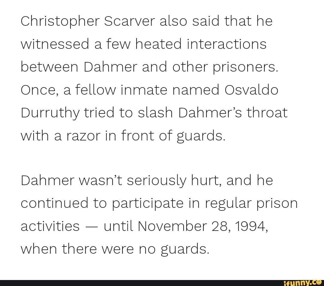 Christopher Scarver also said that he witnessed a few heated ...