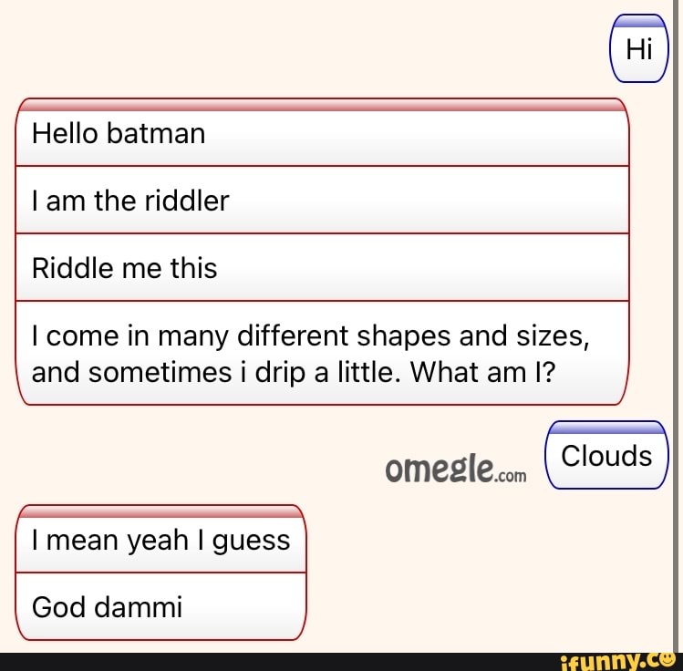 Hello batman am the riddler Riddle me this come in many different ...