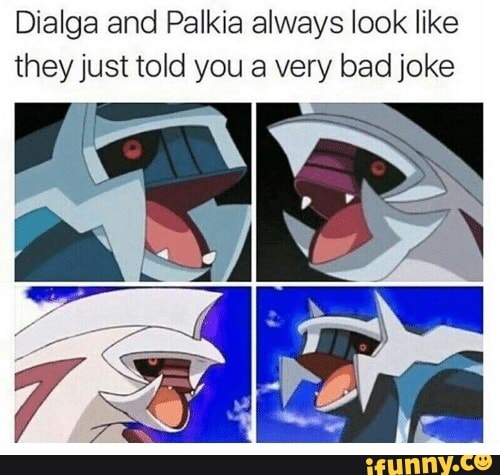 Dialga and Palkia always look like they just told you a very bad joke ...