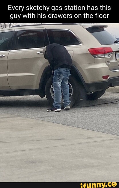 Every sketchy gas station has this guy with his drawers on the floor ...