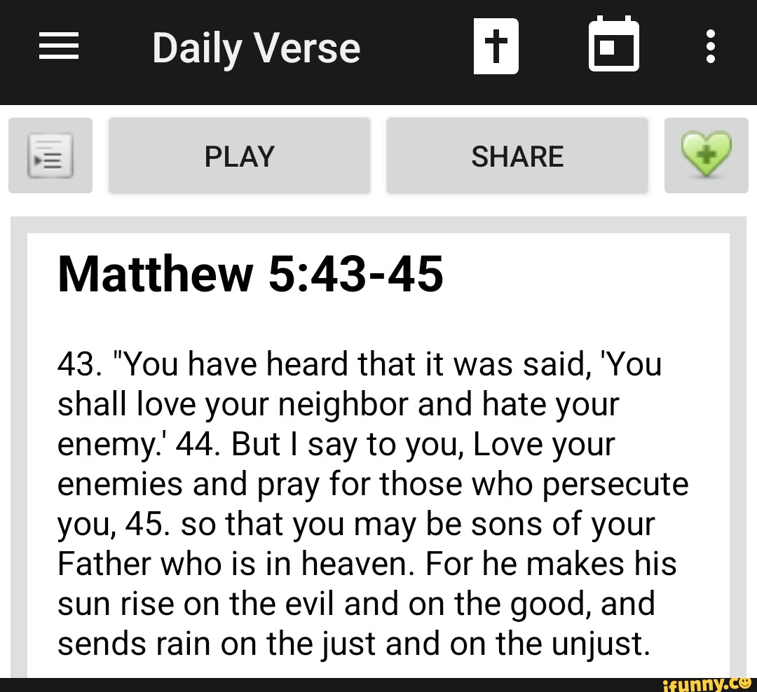 Daily Verse = PLAY SHARE Matthew 43. "You have heard that it was said ...