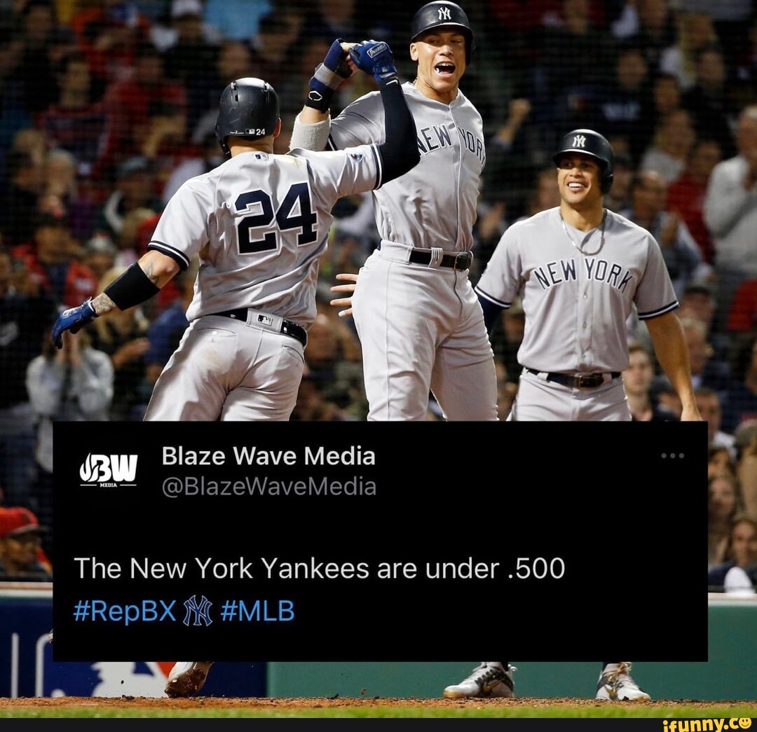 Blaze Wave Media BW @BlazeWaveMedia The New York Yankees are under .500 ...
