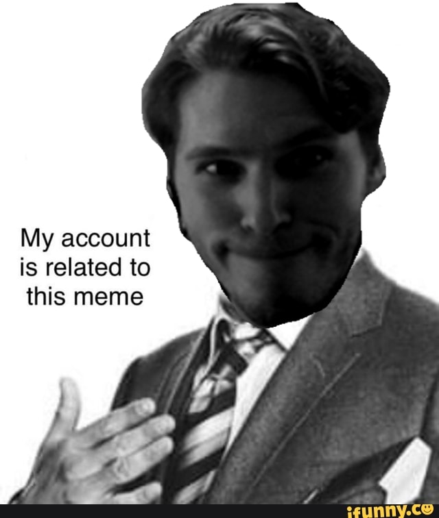 Memeaccount memes. Best Collection of funny Memeaccount pictures on iFunny