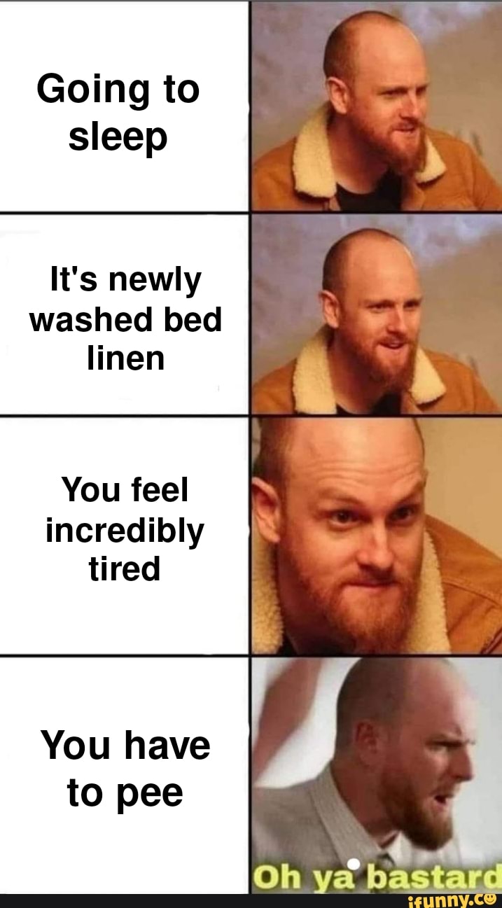 Going to sleep It's newly washed bed linen You feel incredibly tired ...