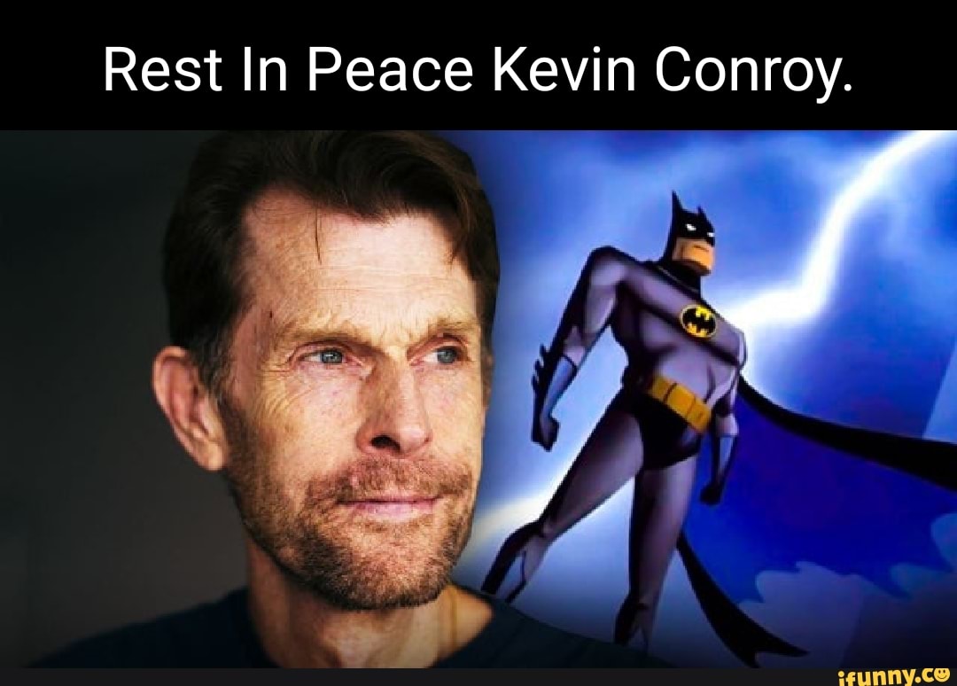 Rest In Peace Kevin Conroy. - iFunny