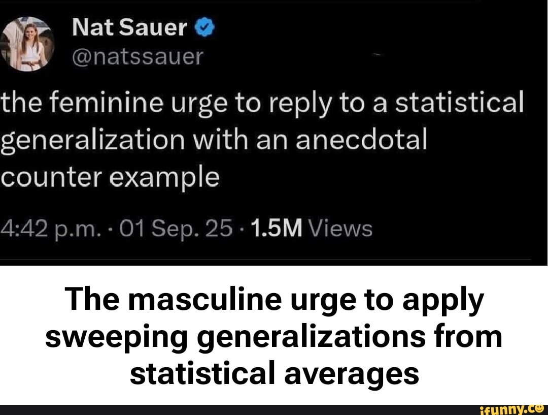 Nat Sauer @ @natssauer the feminine urge to reply to a statistical ...