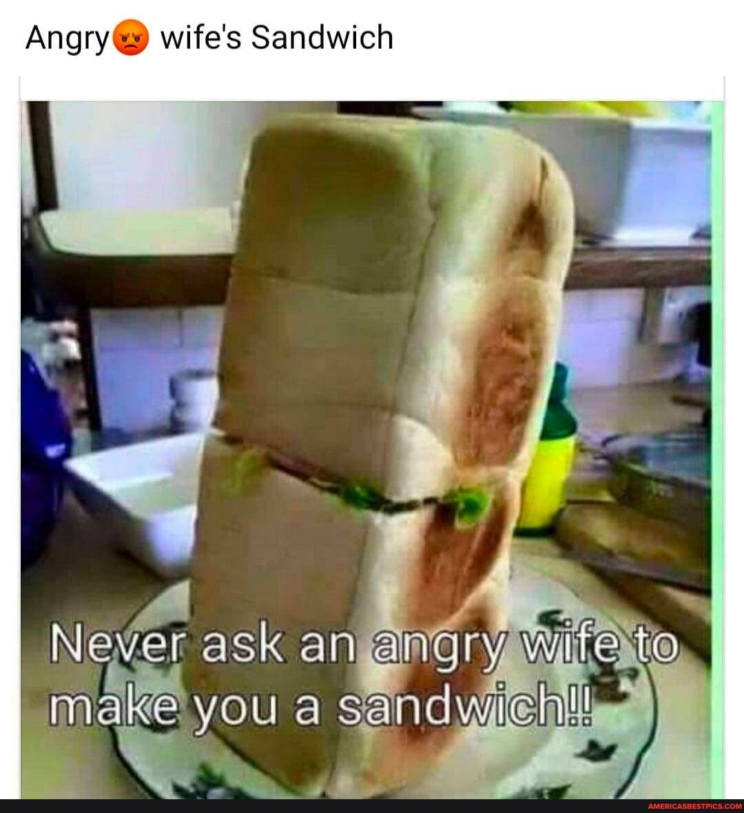 Angry) wife's Sandwich sk an angry 'te you a Ne - America’s best pics ...