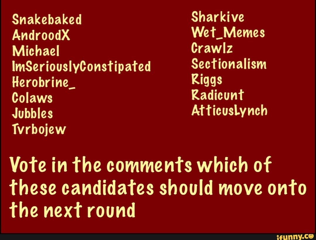 Snakebaked Wet_Memes Michael Crawlz ImSeriouslyConstipated Sectionalism ...