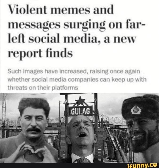 Violent memes and messages surging on far- left social media, a new ...