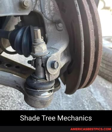 Shade Tree Mechanics - America’s best pics and videos