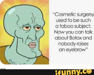 "Cosmetic surgersy used to be such taboo subject. Now you can talk ...