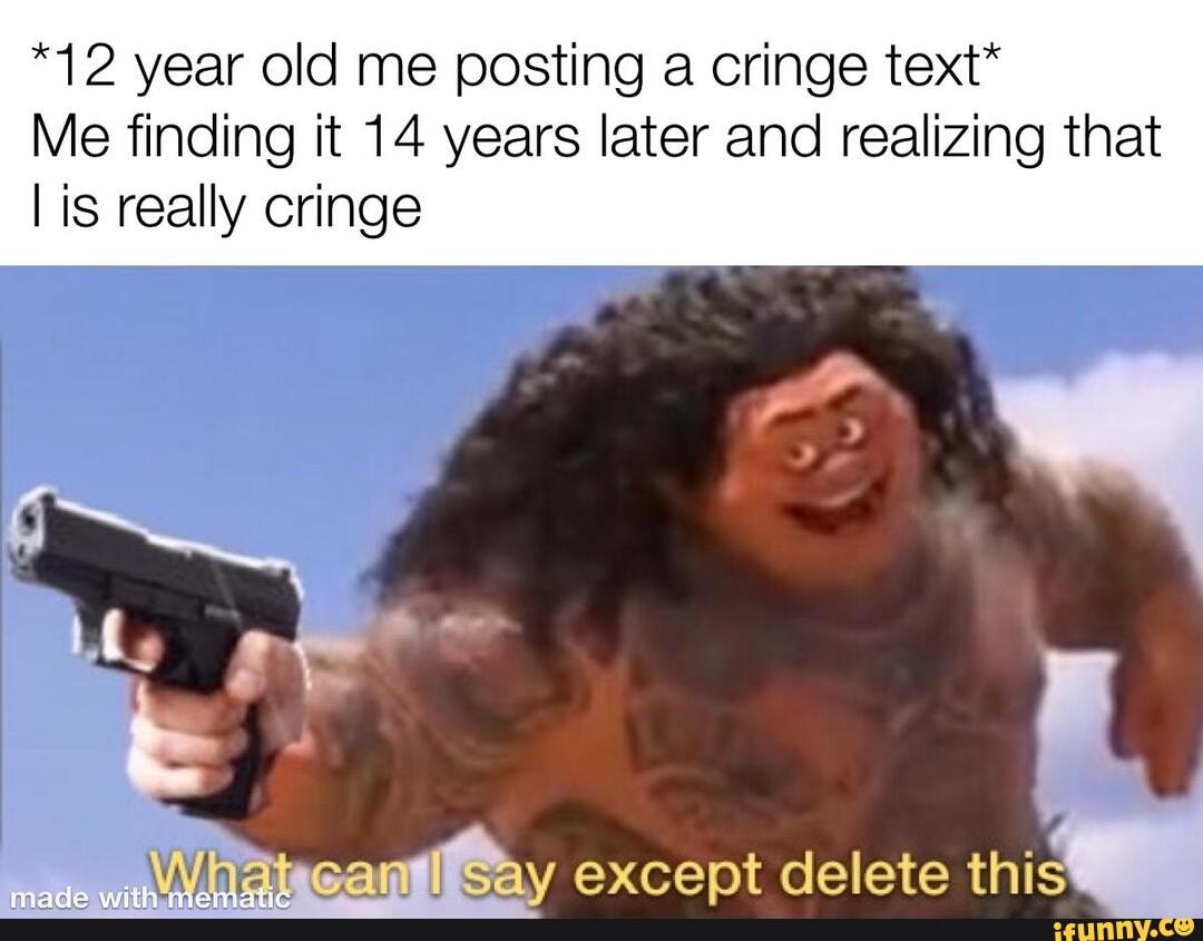 *12 year old me posting a cringe text* Me finding it 14 years later and ...