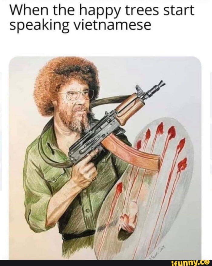 When the happy trees start speaking vietnamese - iFunny